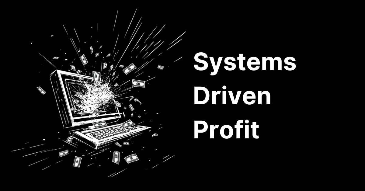 Systems Driven Profit